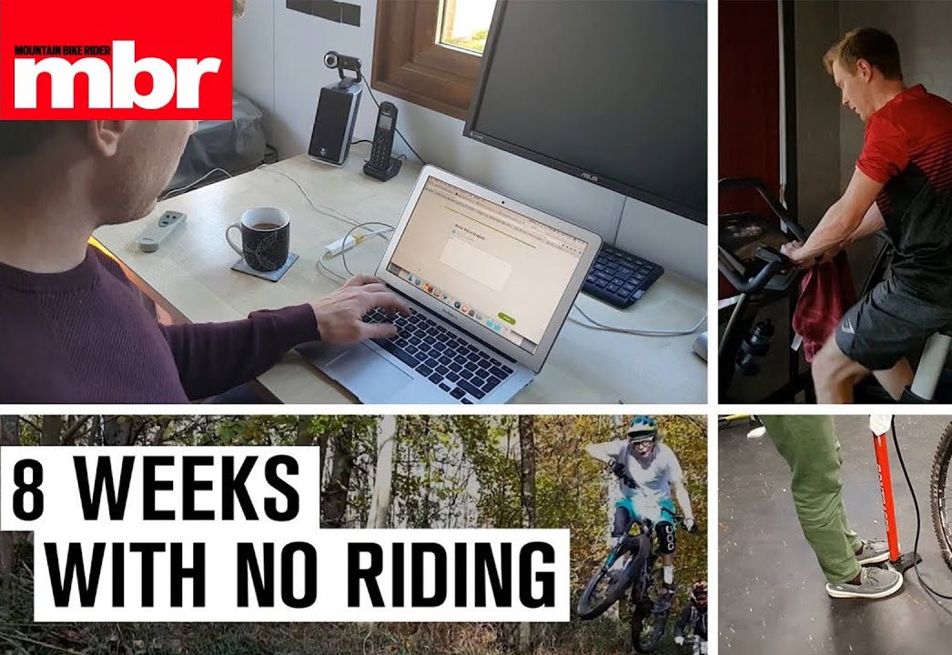 Eight weeks with no riding – what do you do?! - MBR