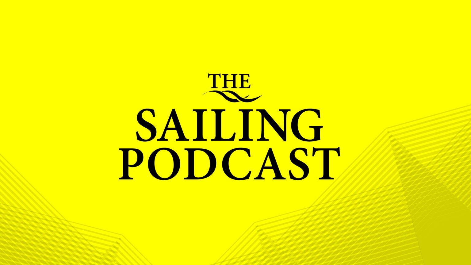 The Sailing Podcast: Listen to every single episode now!