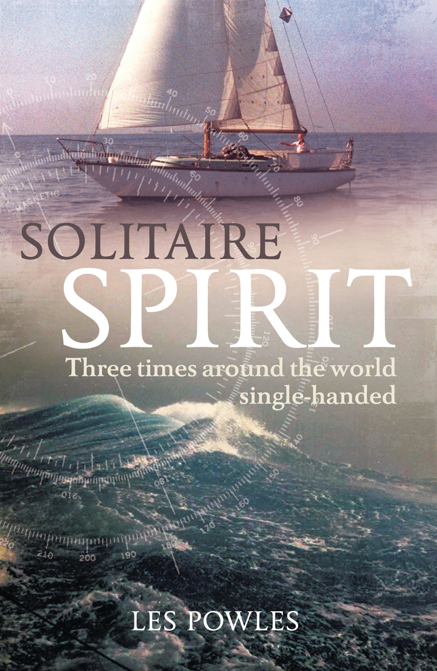 Finishing a solo circumnavigation: An extract from Solitaire Spirit by ...