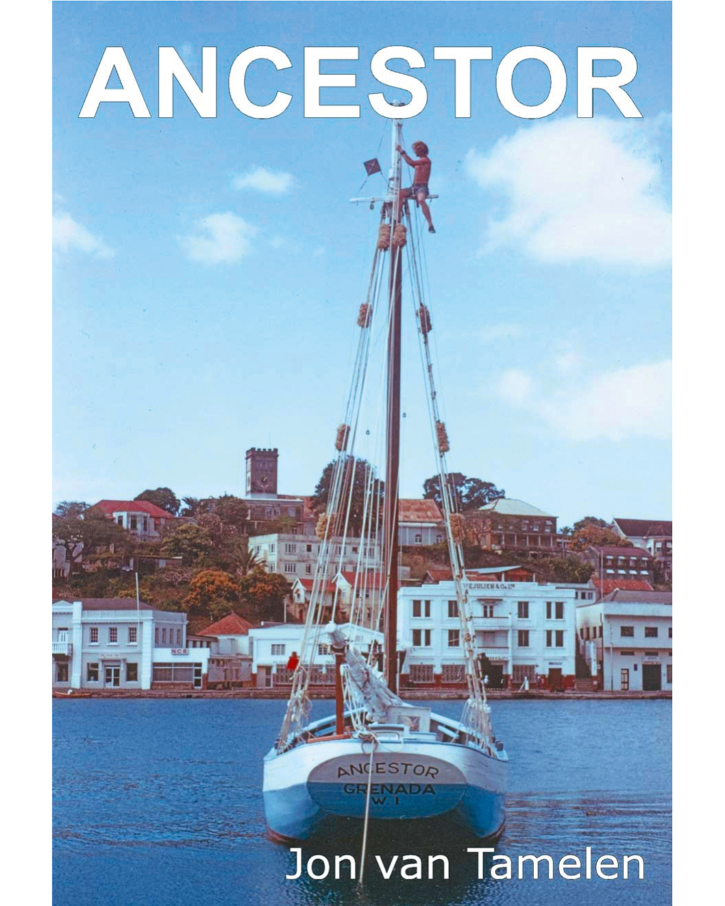 Great Seamanship: Ancestor – A Carriacou Sloop’s Voyage to Vancouver