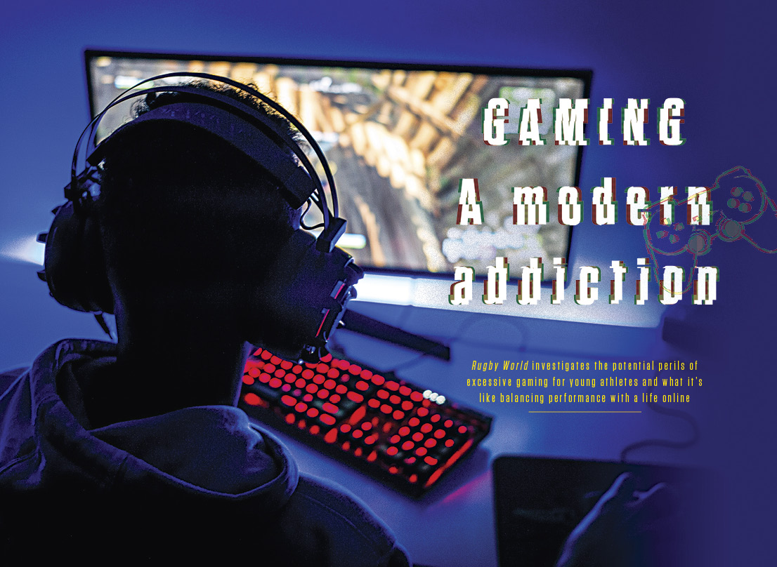 Gaming: a modern addiction - Rugby World magazine
